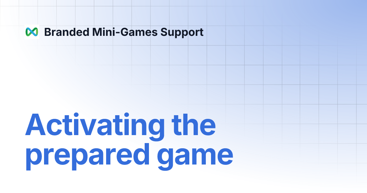 Activating the prepared game | Branded Mini-Games Support