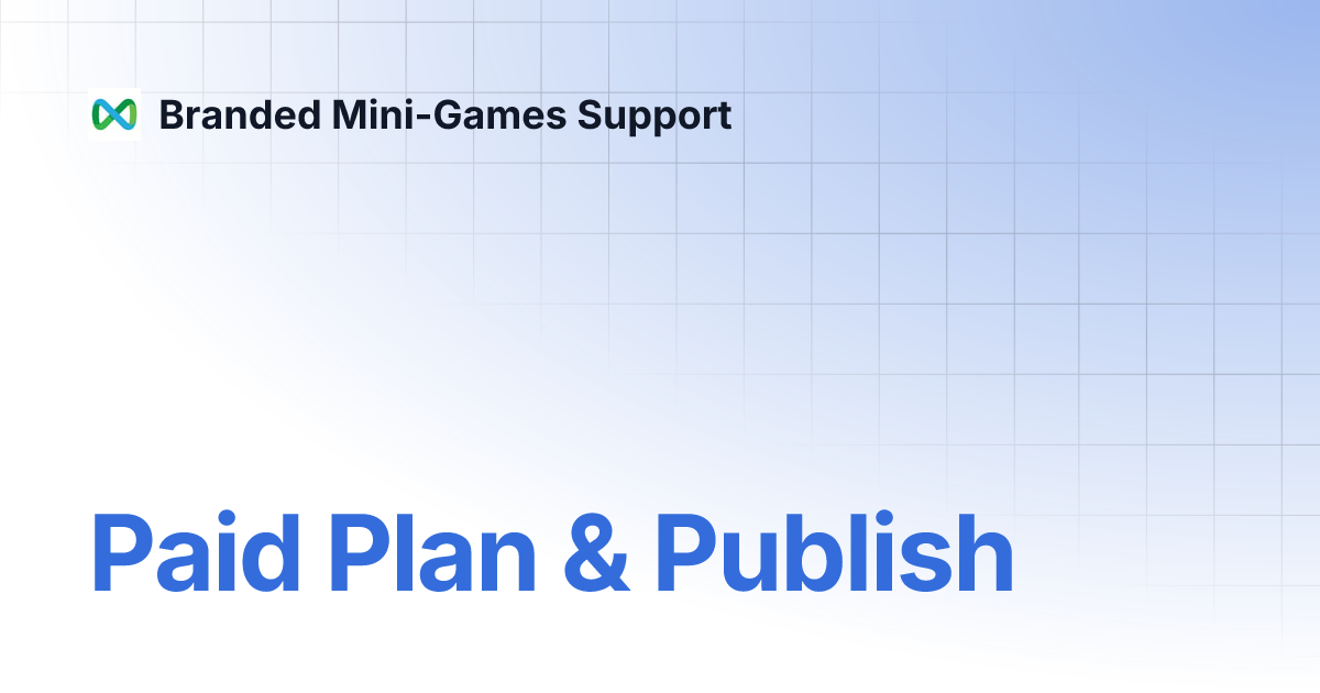 Paid Plan & Publish | Branded Mini-Games Support