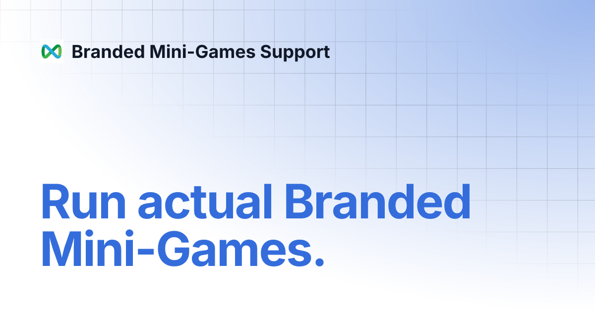 Run actual Branded Mini-Games. | Branded Mini-Games Support