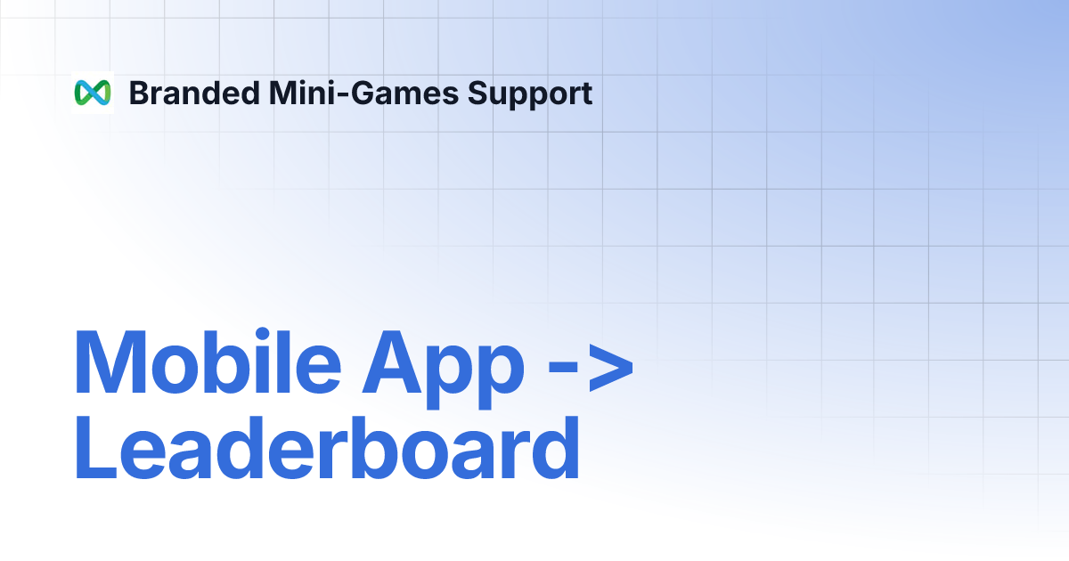 Mobile App -> Leaderboard | Branded Mini-Games Support